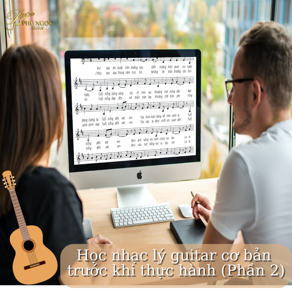 Học nhạc lý guitar cơ bản trước khi thực hành (Phần 2) - PHÚ NGỌC MUSIC